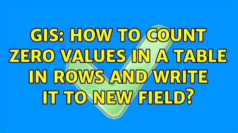 Gis How To Count Zero Values In A Table In Rows And Write It To New Field 2 Solutions