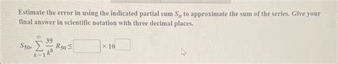 solved estimate the error in using the indicated partial sum