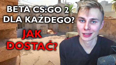 Beta Cs Go 2 Dla KaŻdego Jak Dostać Youtube