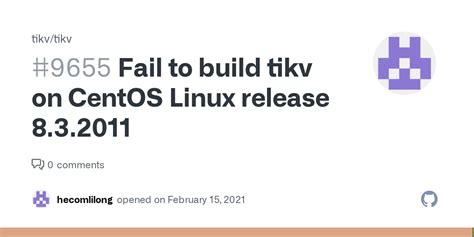 Fail To Build Tikv On Centos Linux Release 832011 · Issue 9655 · Tikvtikv · Github