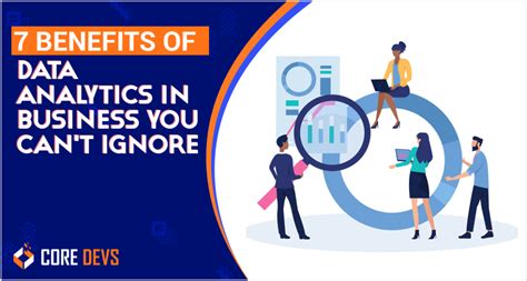 7 Benefits Of Data Analytics In Business You Cant Ignore Core Devs Ltd