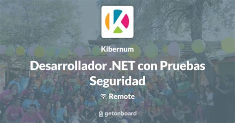 Desarrollador Net Con Pruebas Seguridad At Kibernum Remote Work From Home Get On Board