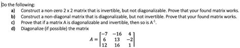 Po The Following Construct A Non Zero 2 X 2 Matrix That Is Invertible But Not Diagonalizable