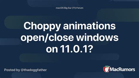Choppy Animations Open Close Windows On 11 0 1 Macrumors Forums