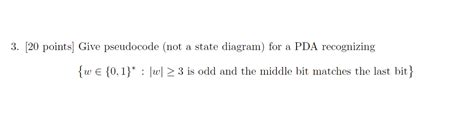 Solved 3 [20 Points] Give Pseudocode Not A State Diagram