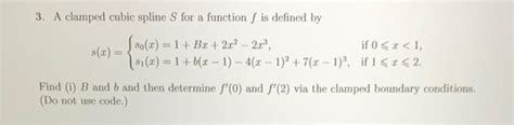 solved 3 a clamped cubic spline s for a function f is
