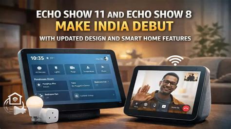 Echo Show 11 And Echo Show 8 Make India Debut With Updated Design And