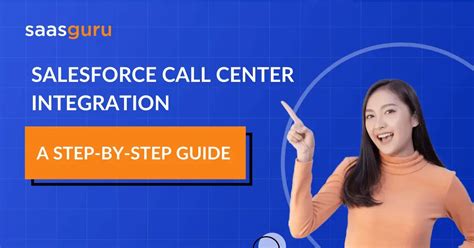 Salesforce Call Center Integration A Step By Step Guide