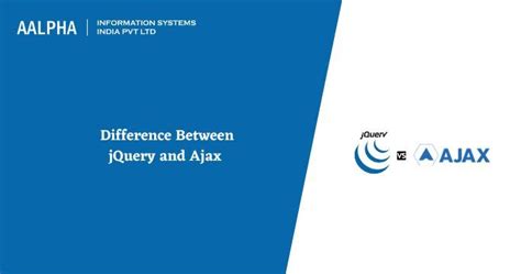 Difference Between Jquery And Ajax 2024 Aalpha