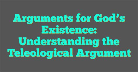 Arguments For Gods Existence Understanding The Teleological Argument The Witness