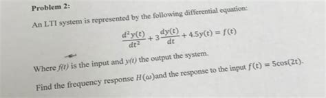 Solved Problem 2 An LTI System Is Represented By The Chegg Com