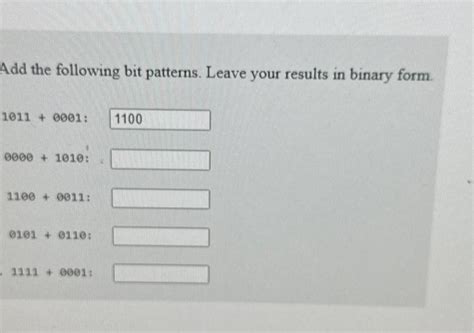 Solved Add The Following Bit Patterns Leave Your Results In