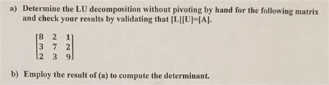 Solved A Determine The LU Decomposition Without Pivoting By Chegg