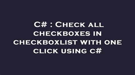 C Check All Checkboxes In Checkboxlist With One Click Using C Youtube