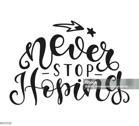 희망을 멈추지 마십시오 영감과 동기 부여 따옴표 티셔츠 포스터 초대장 인사말 카드에 대한 레터링 및 타이포그래피 디자인 아트 흰색 배경에 격리된 검정 텍스트입니다 T 셔츠에
