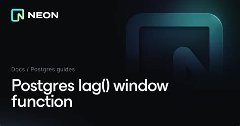 Postgres Lag Window Function Neon Docs Postgres Lag Window Function Neon Docs