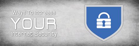 Ways To Increase Your Internet Security