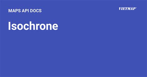 Isochrone MAPS API DOCS