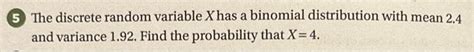 5 The Discrete Random Variable Xhas A Binomial