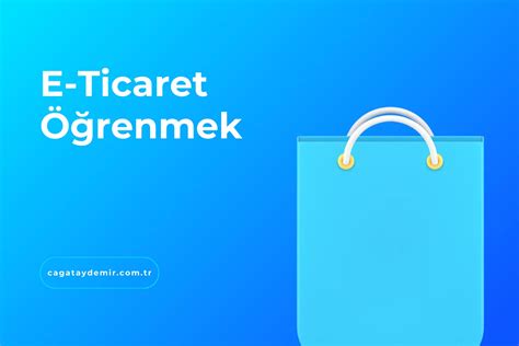 E Ticaret Öğrenmek Çağatay Demİr