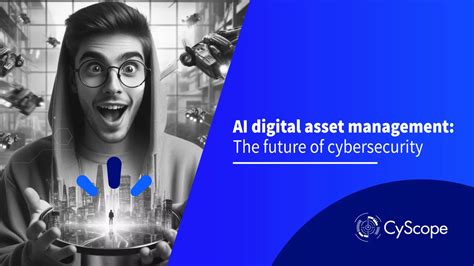 Ai Digital Asset Management The Future Of Cybersecurity Cyscope
