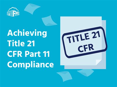 Achieving Title 21 CFR Part 11 Compliance FMX