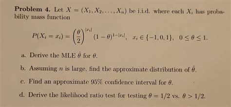 Solved Problem Let X X X Xn Be I I D Where Each Xi Chegg Com