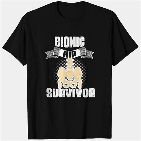 Bionic Hip Survivor Hip Surgery Hip Replacement T Shirts Id 18467578