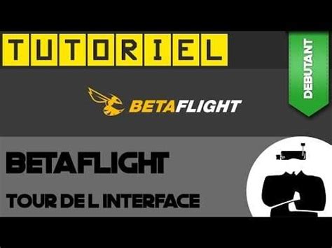 Tutoriel débutant drone FPV en français Betaflight l interface VideoTutoriels