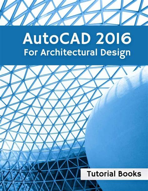 Autocad 2016 For Architectural Design Tutorial Books Download
