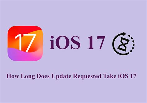 How Long Does Update Requested Take Ios 17 [reasons And Solutions]