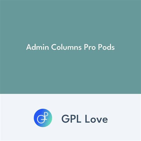 Admin Columns Pro And Pods For Wordpress Lets You Build Perfect