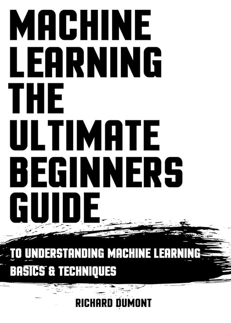 Machine Learning The Ultimate Beginners Guide To Understanding Machine Learning