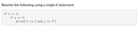 Solved Rewrite The Following Using A Single If Statement If