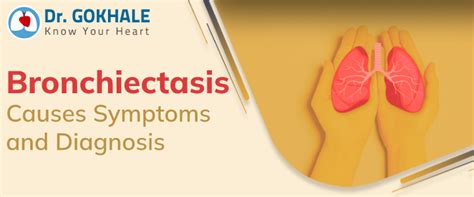 Bronchiectasis Causes Symptoms And Diagnosis Dr Gokhale