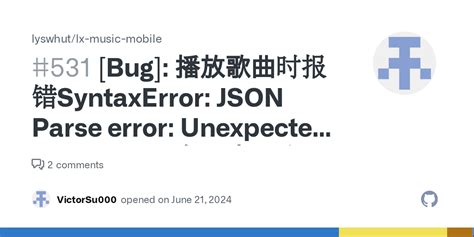 Bug 播放歌曲时报错syntaxerror Json Parse Error Unexpected Character，各个音源均出现 · Issue 531 · Lyswhut