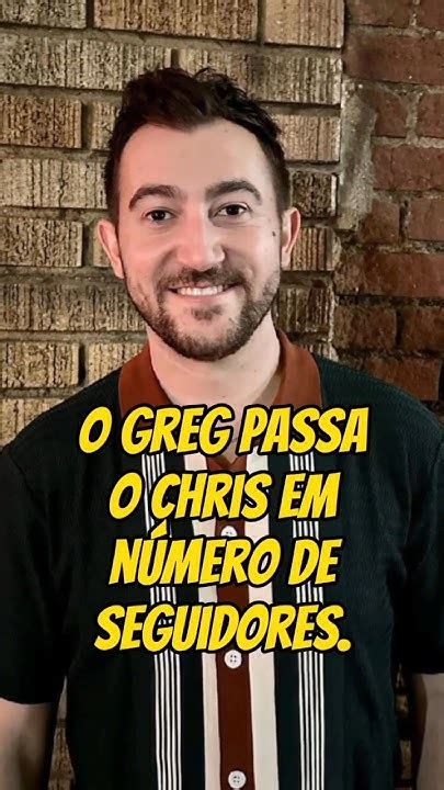 O Greg Passa O Chris Em Número De Seguidores Noticias Series Tv