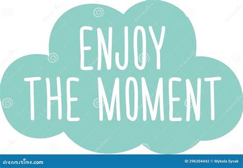 Enjoy The Moment Speech Cloud Stock Vector Illustration Of Word Concept 296304442