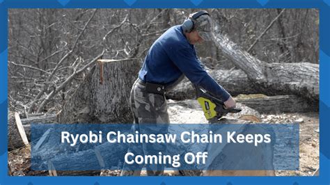 Steps To Fix Ryobi Chainsaw Chain Keeps Coming Off HookedOnTool