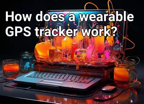 How Does A Wearable GPS Tracker Work Technology Gov Capital