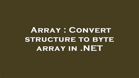 Array Convert Structure To Byte Array In Net Youtube