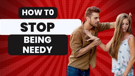 How To Stop Being Needy With Women Youtube