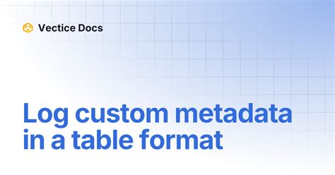 Log Custom Metadata In A Table Format Vectice Docs