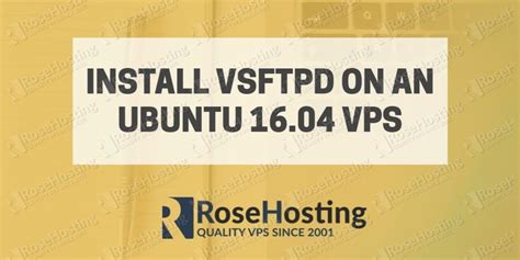 Install Vsftpd On Ubuntu 1604 Rosehosting