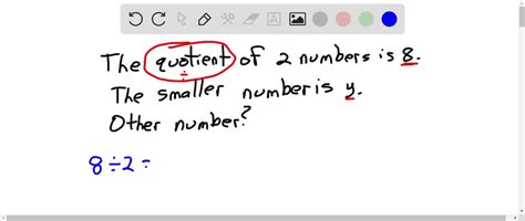 Solvedthe Quotient Of Two Numbers Is 8 And The Smaller Nun Ber Is Y What Is The Other Number
