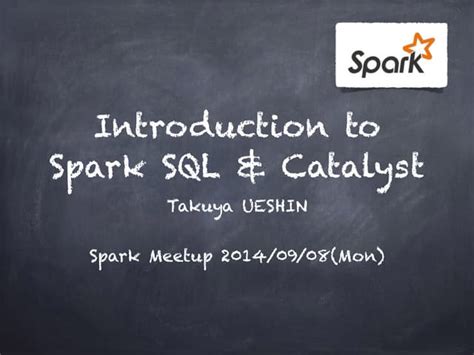 20140908 Spark Sql And Catalyst Ppt