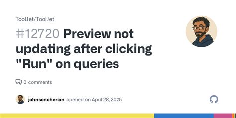 Preview Not Updating After Clicking Run On Queries · Issue 12720