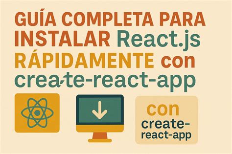 Guía Completa Para Instalar Reactjs Rápidamente Con Create React App