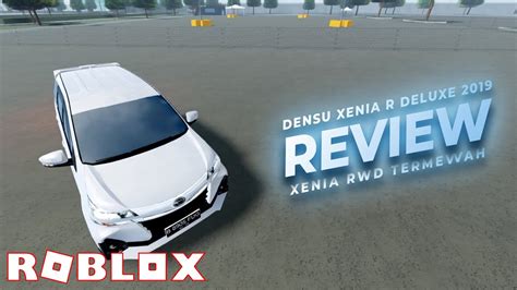 Review Densu Xenia R Deluxe 2019 Roblox Car Driving Indonesia Revamp