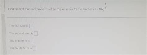Solved Find The First Four Nonzero Terms Of The Taylor